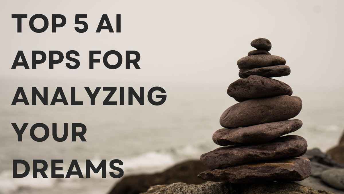 Top 5 AI Apps for Analyzing your Dreams - We Make It Happen Tech